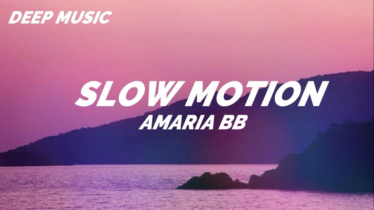 AMARIA BB - Slow Motion (Lyrics) - YouTube