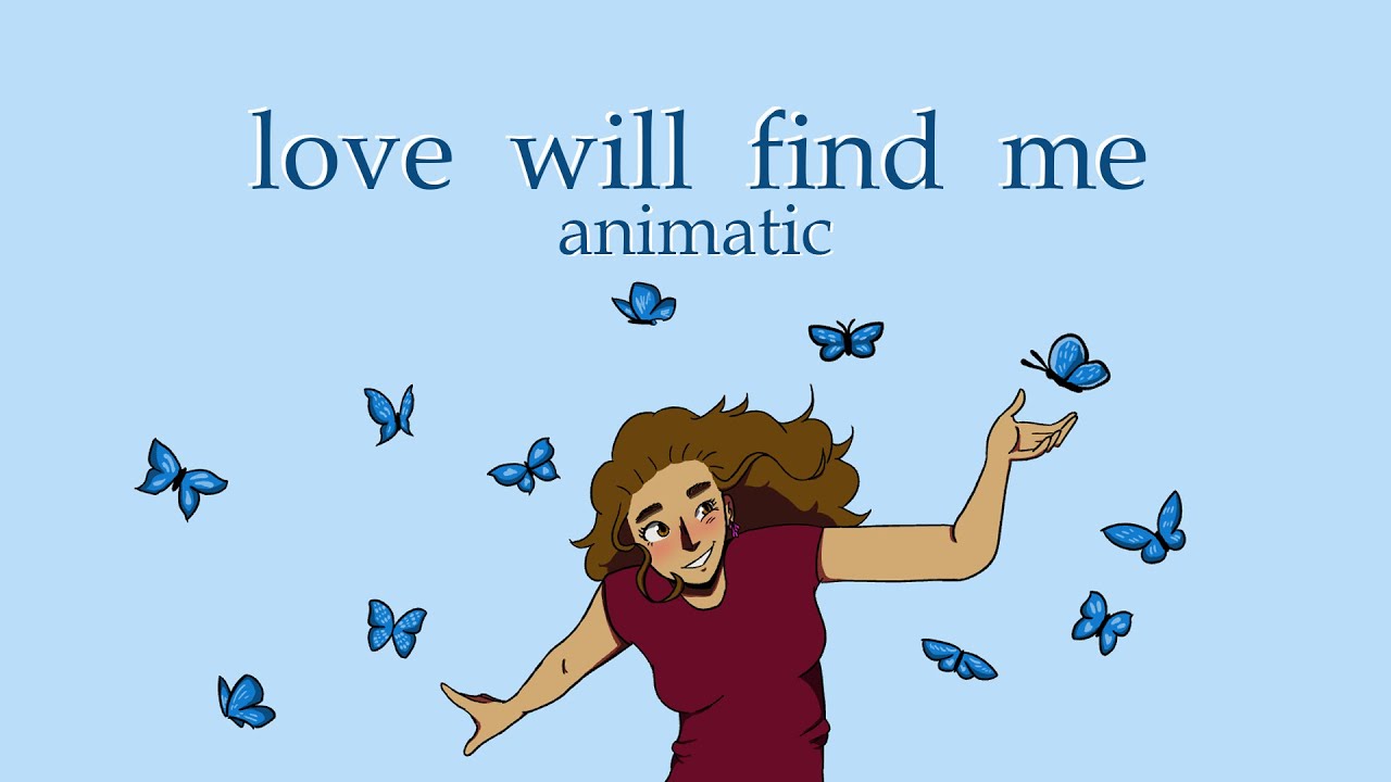 Love Will Find Me || Animatic (Song by Grace Enger) - YouTube