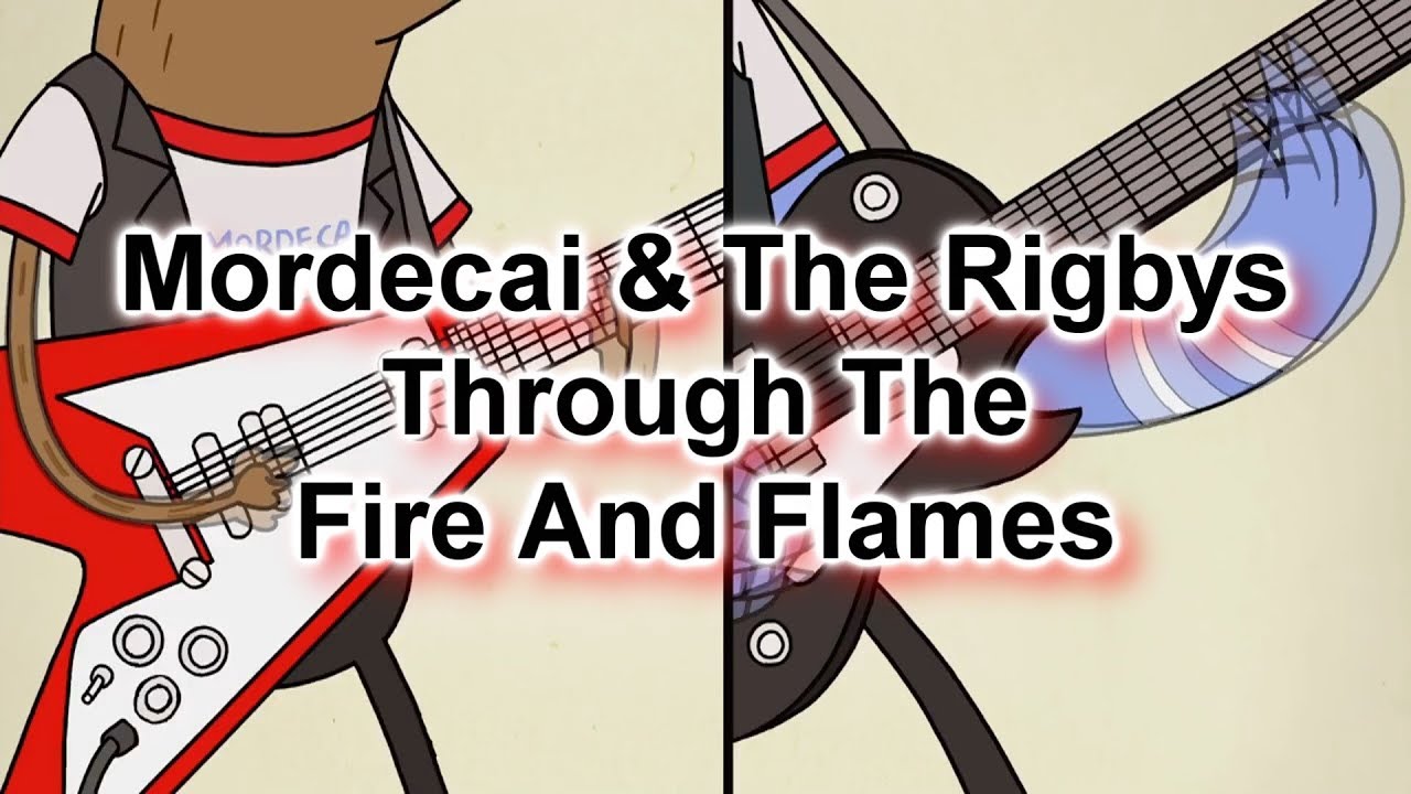 Mordecai and The Rigbys - Through The Fire and Flames - YouTube