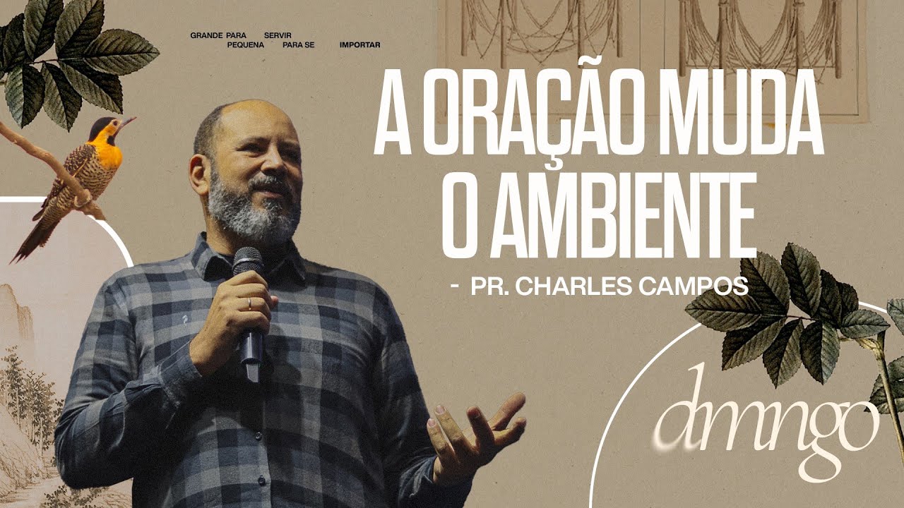 Oração muda o ambiente - Celebração - Pr. Charles Campos - 09/06/2024 ...