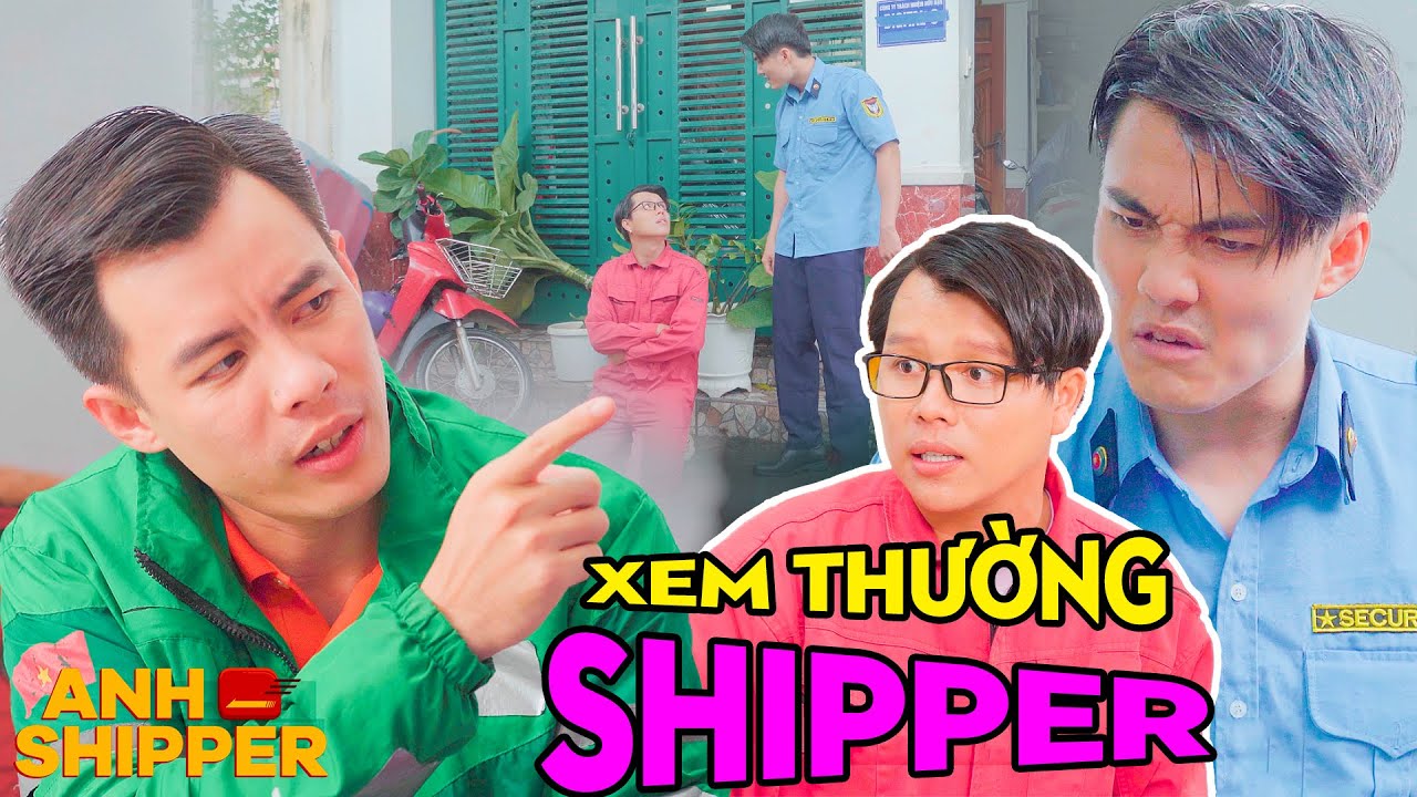 BẢO VỆ XEM THƯỜNG CHÀNG SHIPPER | Anh Shipper 536 | PHIM VIỆT NAM HAY ...