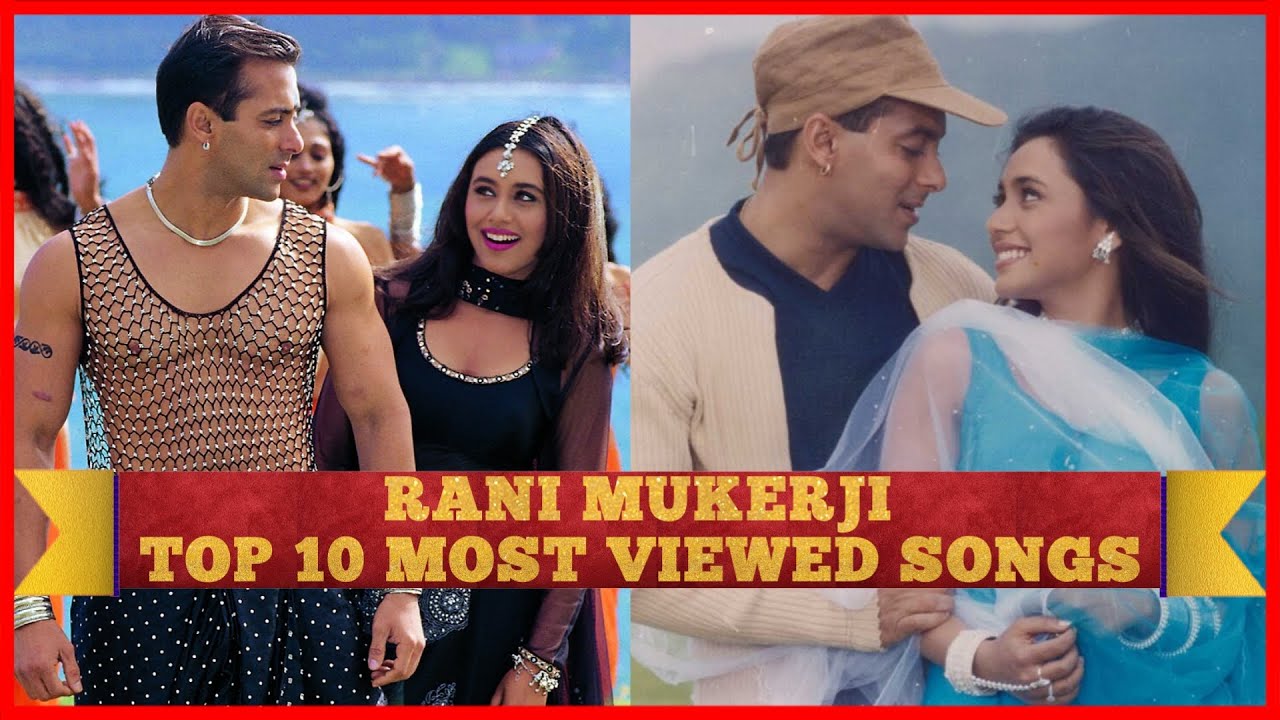 RANI MUKERJI TOP 10 MOST VIEWED SONGS ||| BEST OF RANI MUKERJI ...