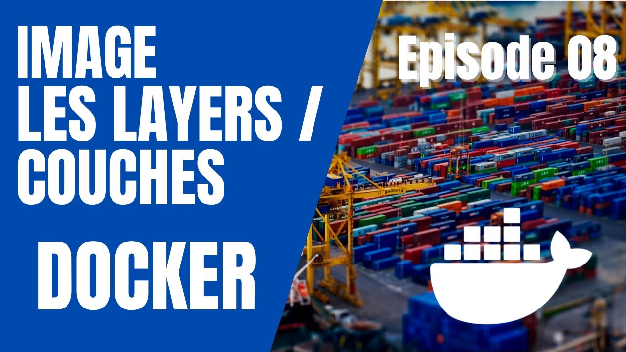 DOCKER - 8. COMPRENDRE LES LAYERS / COUCHES - YouTube