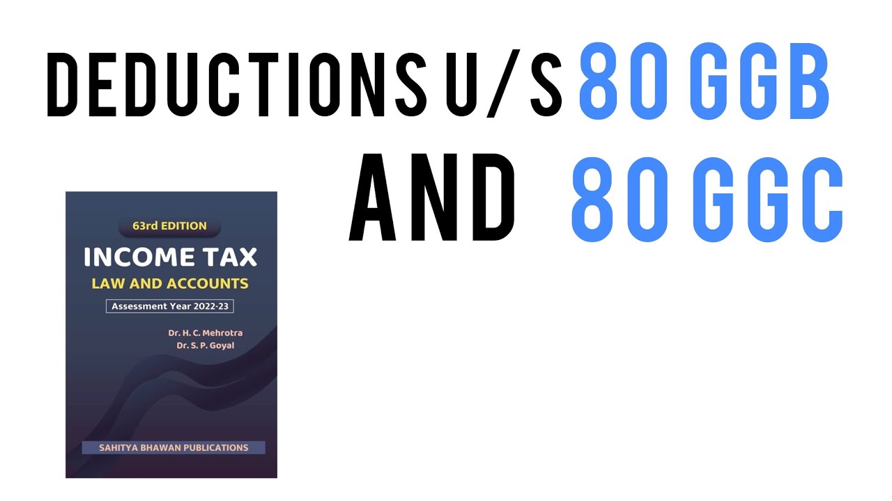 DEDUCTION U/S 80 GGB || 80 GGC || INCOME TAX || 2022-23 - YouTube