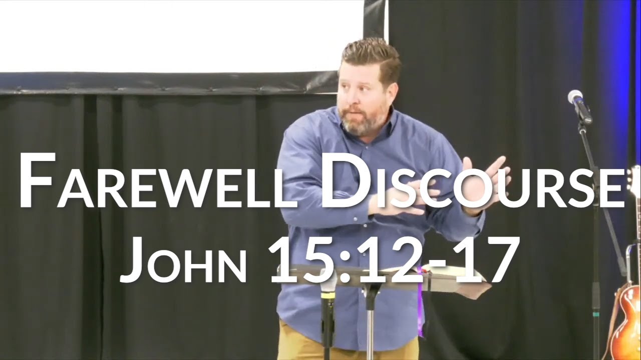 Farewell Discourse: John 15:12-17 - YouTube