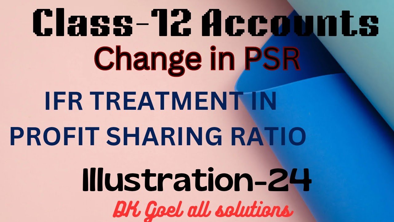 IFR treatment in profit sharing ratio || illustration-24 || Class-12 ...