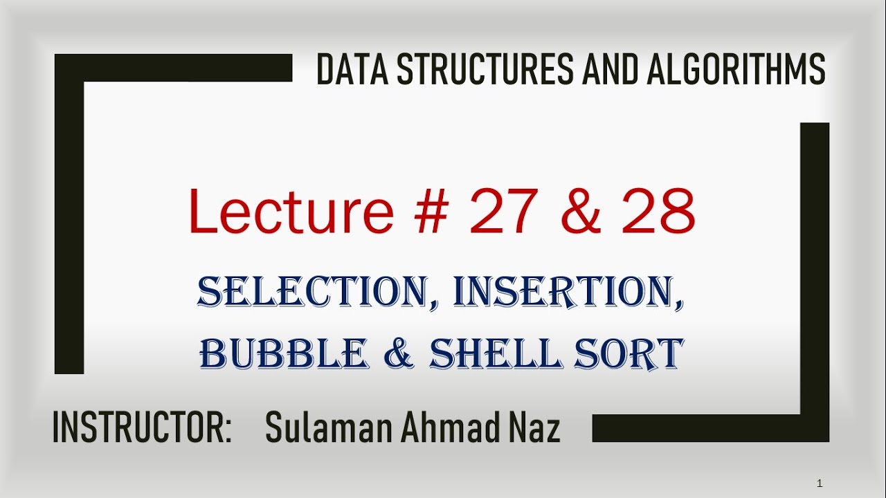 Data Structures & Algorithms - Lecture 27 & 28 - Selection, Insertion ...