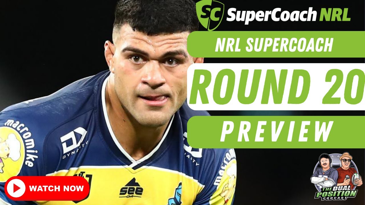 NRL SUPERCOACH PREVIEW - ROUND 20!! - YouTube