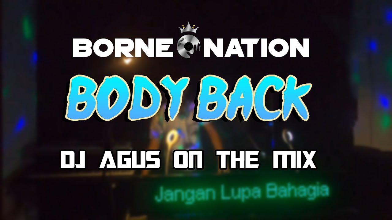 DJ AGUS ON THE MIX - BODY BACK REMIX VIRAL TIKTOK SPESIAL BLOK SONG ...