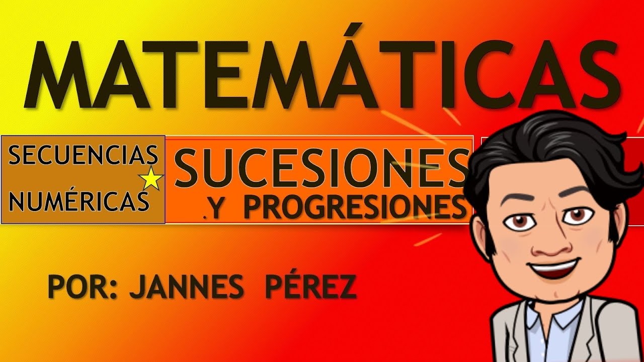 SECUENCIAS NUMÉRICAS. Sucesiones Finitas e Infinitas. Progresiones ...