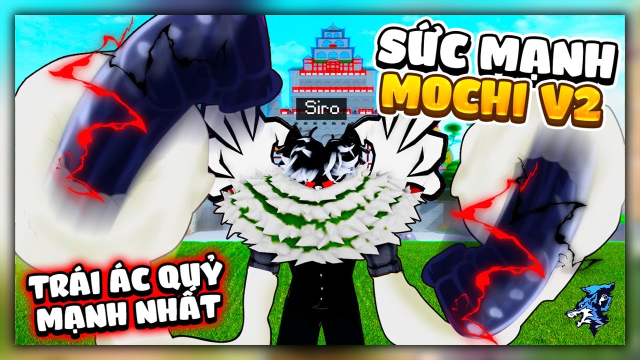 Tui Đã ĂN TRÁI MOCHI V2? Siro Sử Dụng TRÁI ÁC QUỶ Mạnh Nhất Nhì Blox ...