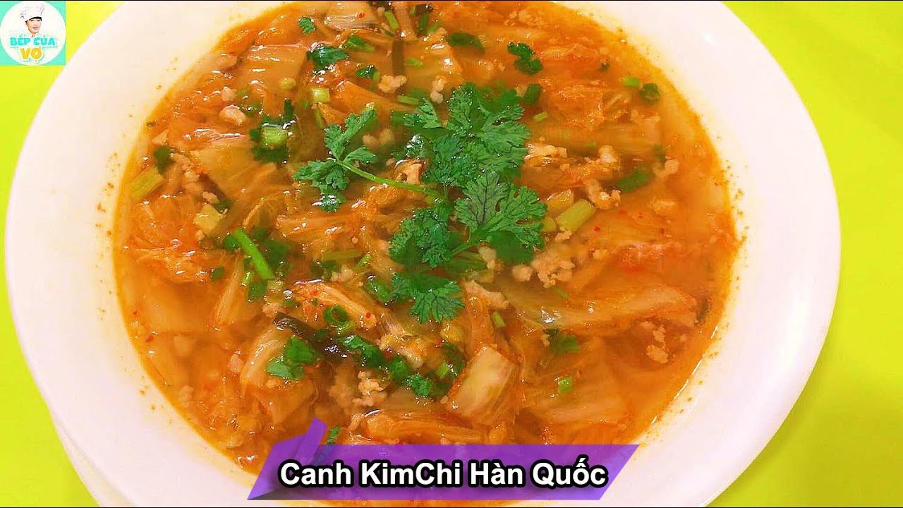CANH KIMCHI HÀN QUỐC | Cách nấu canh độc đáo với kimchi | Bếp Của Vợ ...