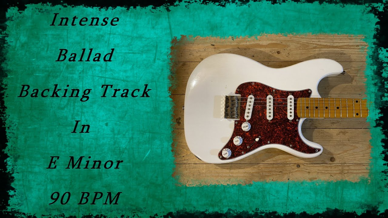 Intense Ballad Backing Track In E Minor 90 BPM [ GUITAR BACKING TRACKS ...