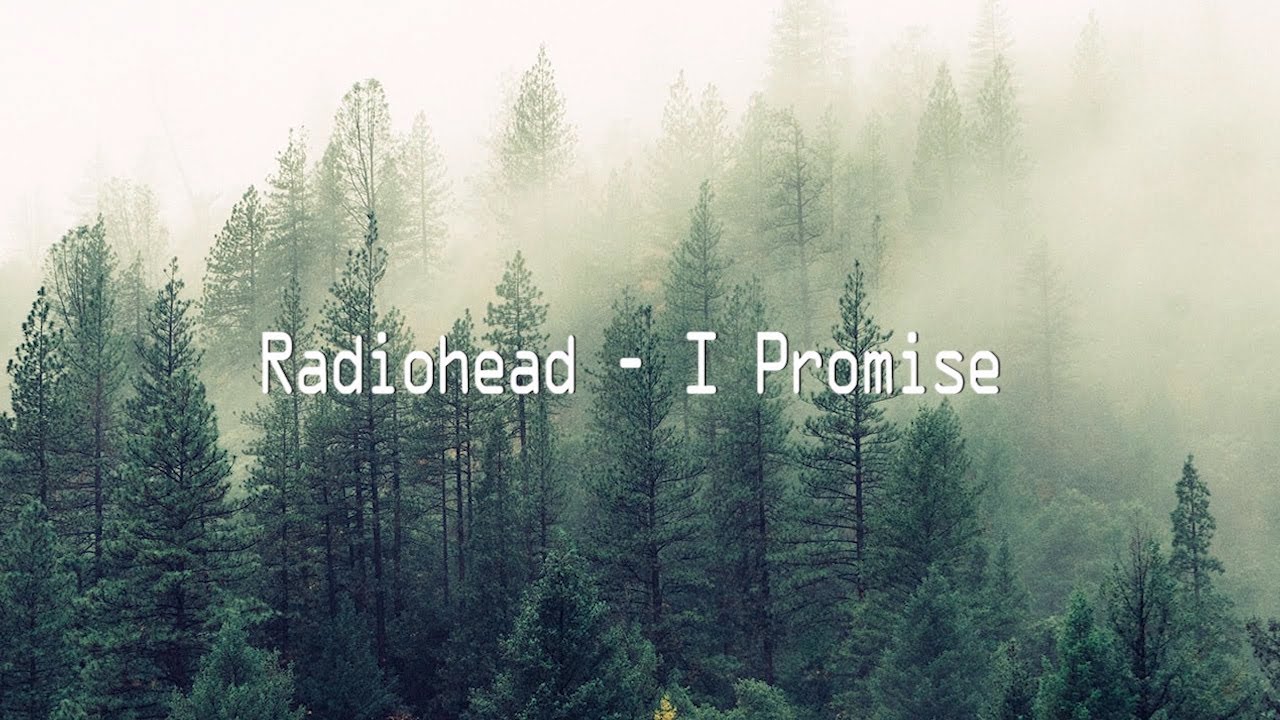 Radiohead - I Promise (Acoustic Lyrics) - YouTube