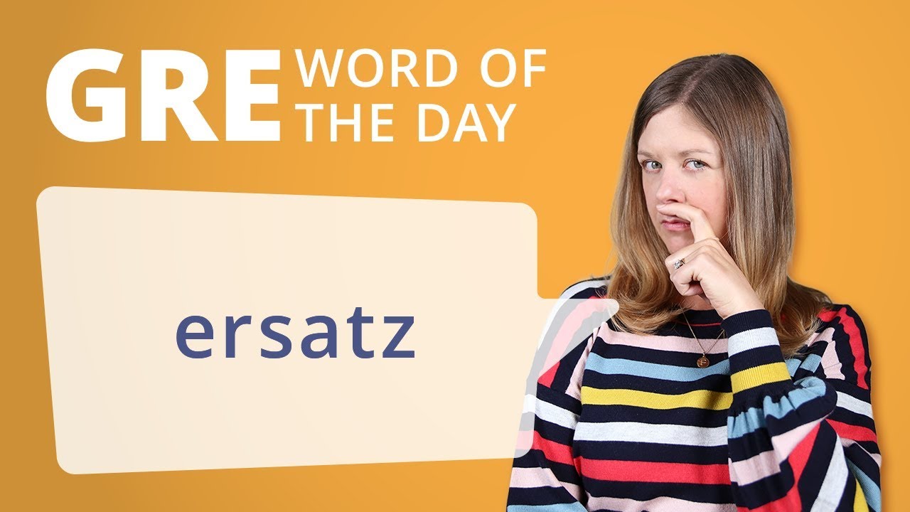 GRE Vocab Word of the Day: Ersatz | Manhattan Prep - YouTube