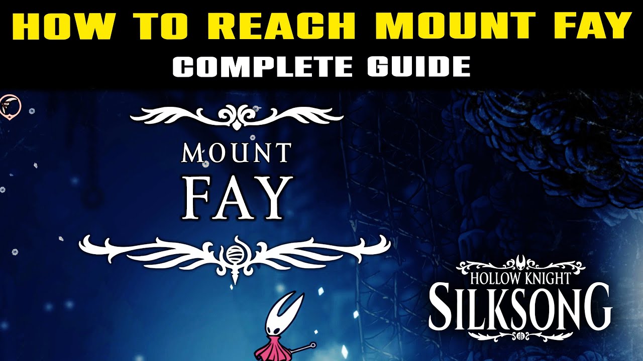 MOUNT FAY Location Guide (Explained) Hollow Knight Silksong - YouTube