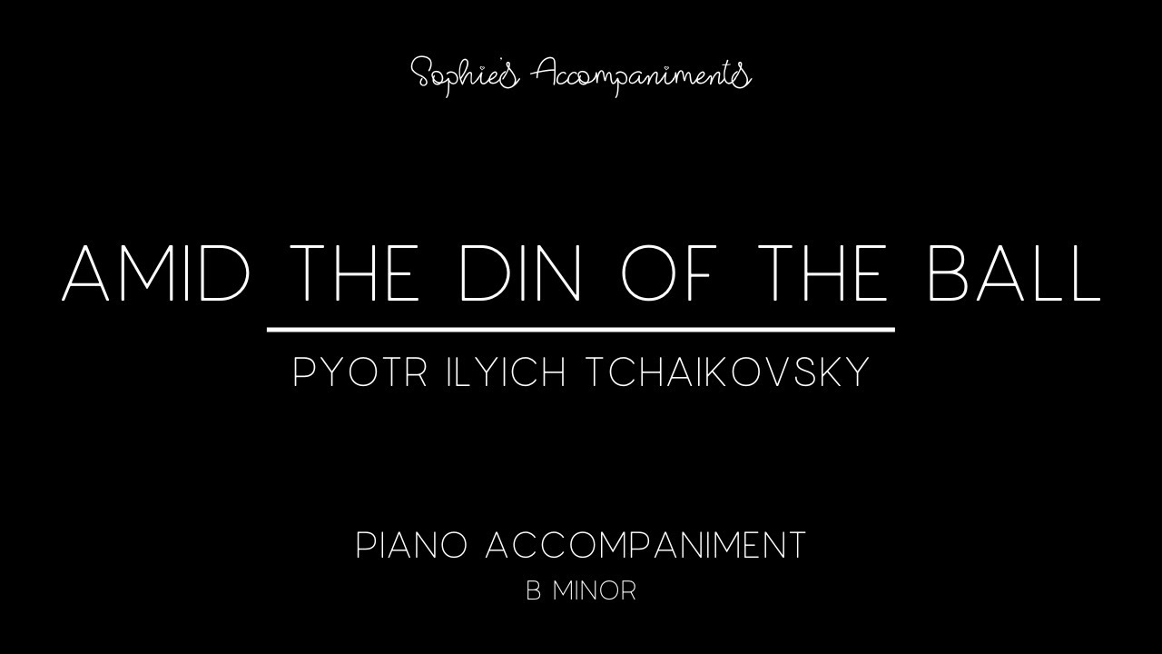Amid the Din of the Ball by Tchaikovsky - Piano Accompaniment in B ...