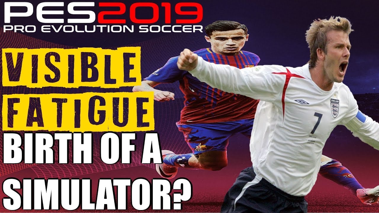 PES 2019 Visible Fatigue | The Birth of a True Football SIM adding ...
