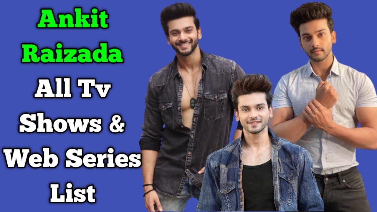 Ankit Raizada All Tv Serials List || All Web Series List || Rab Se Hai ...