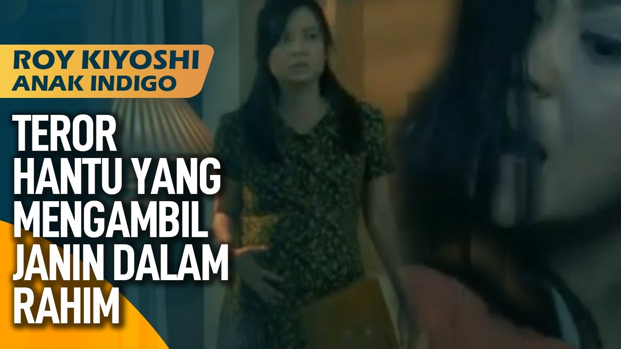 Teror Hantu Saat Hamil – Roy Kiyoshi Anak Indigo (Epiosde 1 Part 1 ...