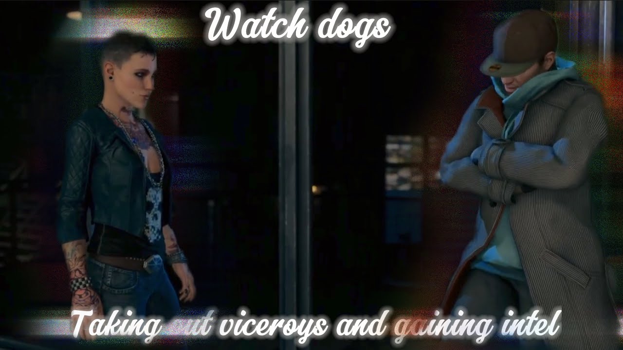 Watch dogs - Taking the viceroys out and gaining intel - YouTube
