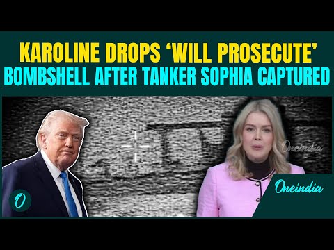 Trump to KILL ALL Aboard Seized Tanker Sophia? Karoline’s SHOCKING ANNOUNCEMENT | ‘Will Prosecute…’