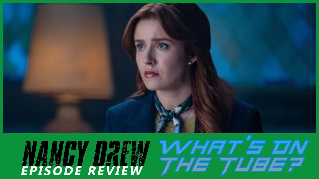 Nancy Drew Season 4 Episode 5 Review | A Dad's Day | What's On The Tube ...
