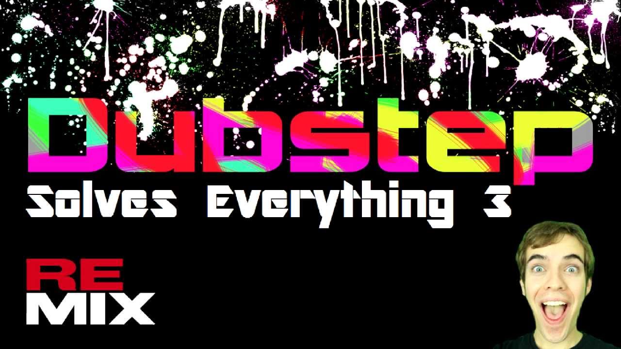 Dubstep Solves Everything 3 REMIX - Won't Back Down - YouTube