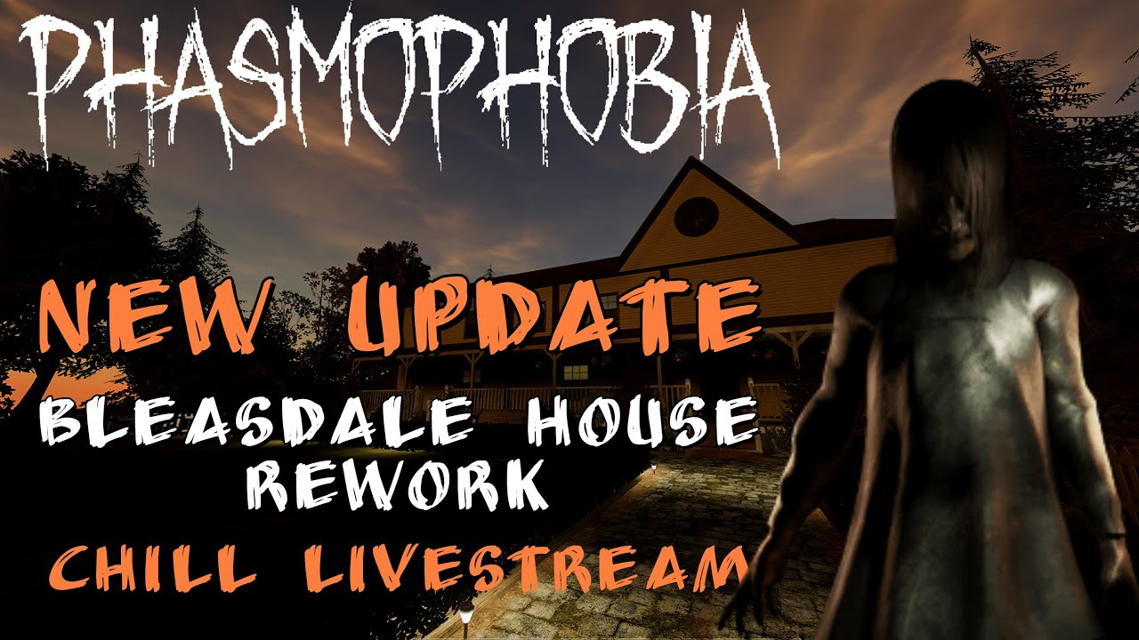 Phasmophobia - Playing the New BLEASDALE FARMHOUSE REWORK / LIVESTREAM ...
