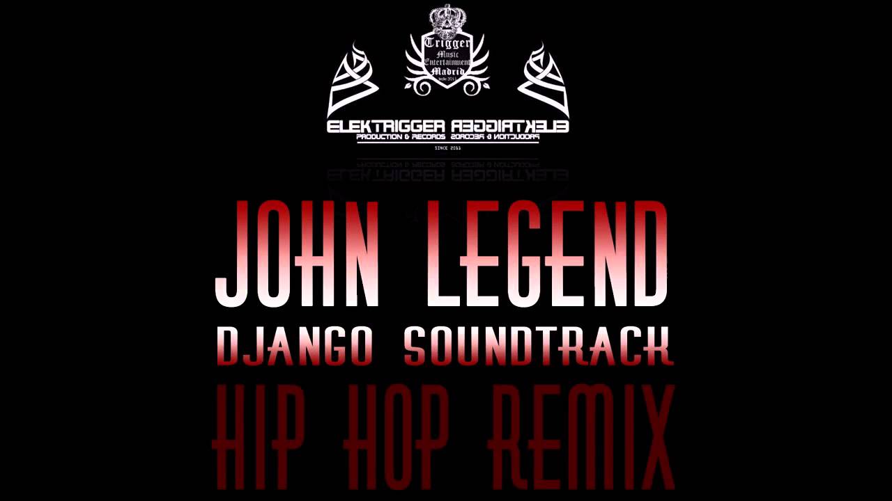 John Legend ([Django Unchained Soundtrack] Hip Hop Remix) - YouTube