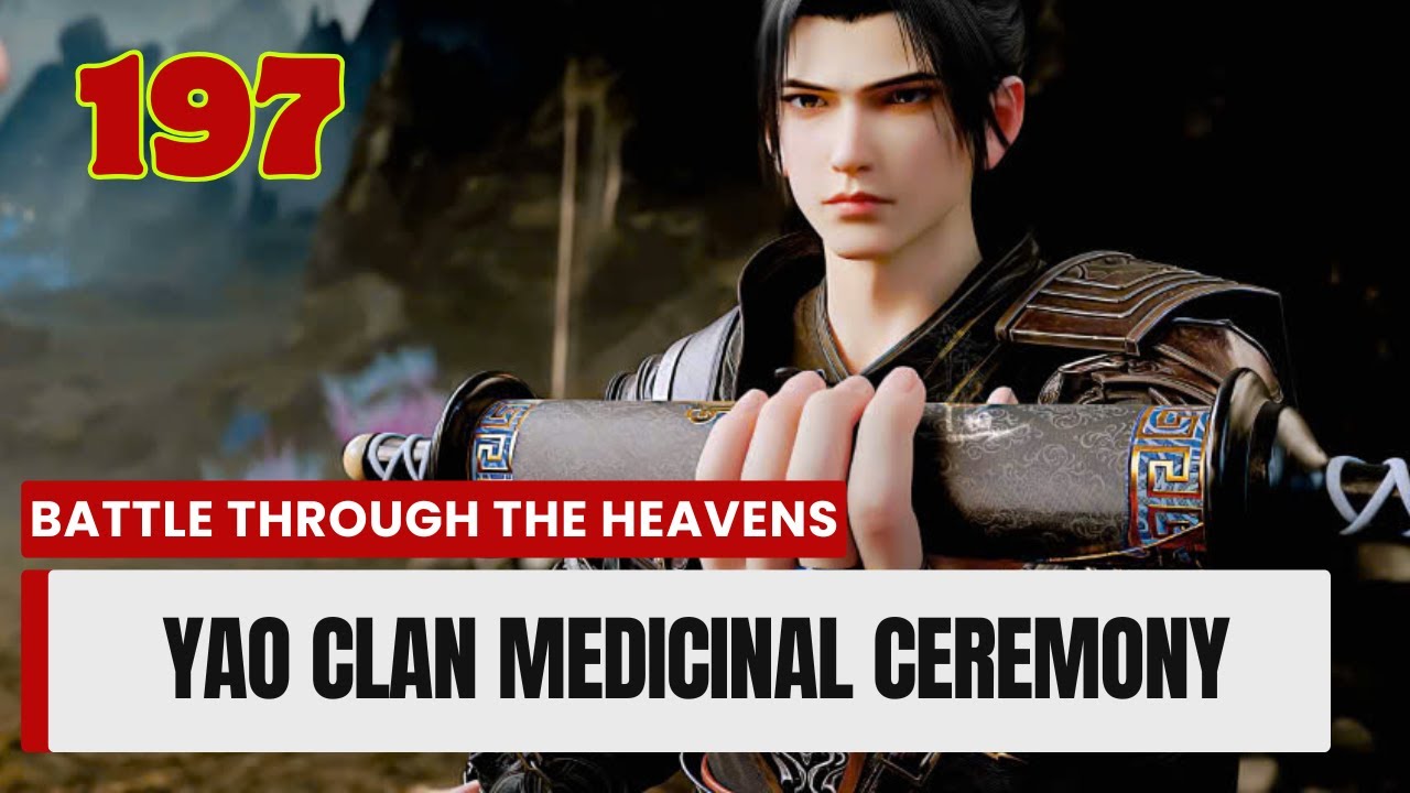 Battle Through The Heavens Episode 197. Yao clan Medicinal Ceremony ...
