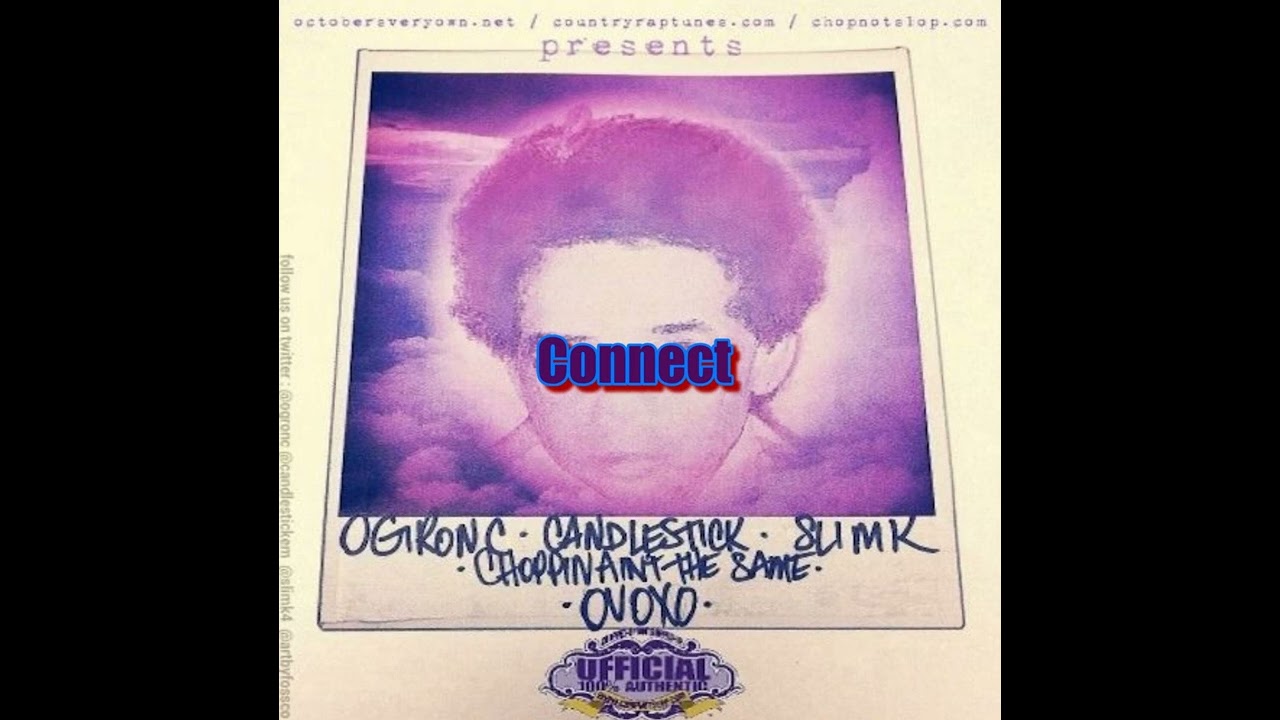 Connect - Drake / Chopstars / OG Ron C /Candlestick / Slim K ...