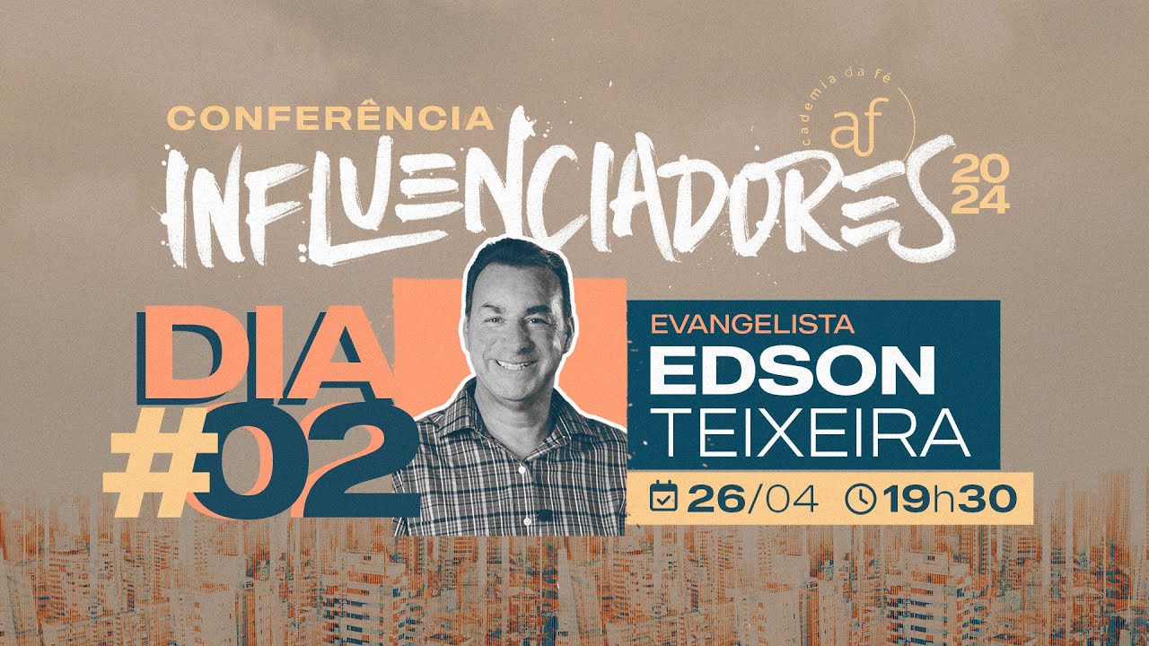 Influenciadores 2024 • Dia 2 | Ev. Edson Teixeira - YouTube
