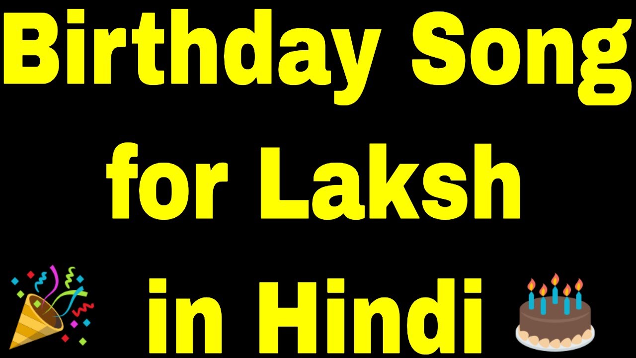 Birthday Song for laksh - Happy Birthday laksh Song - YouTube