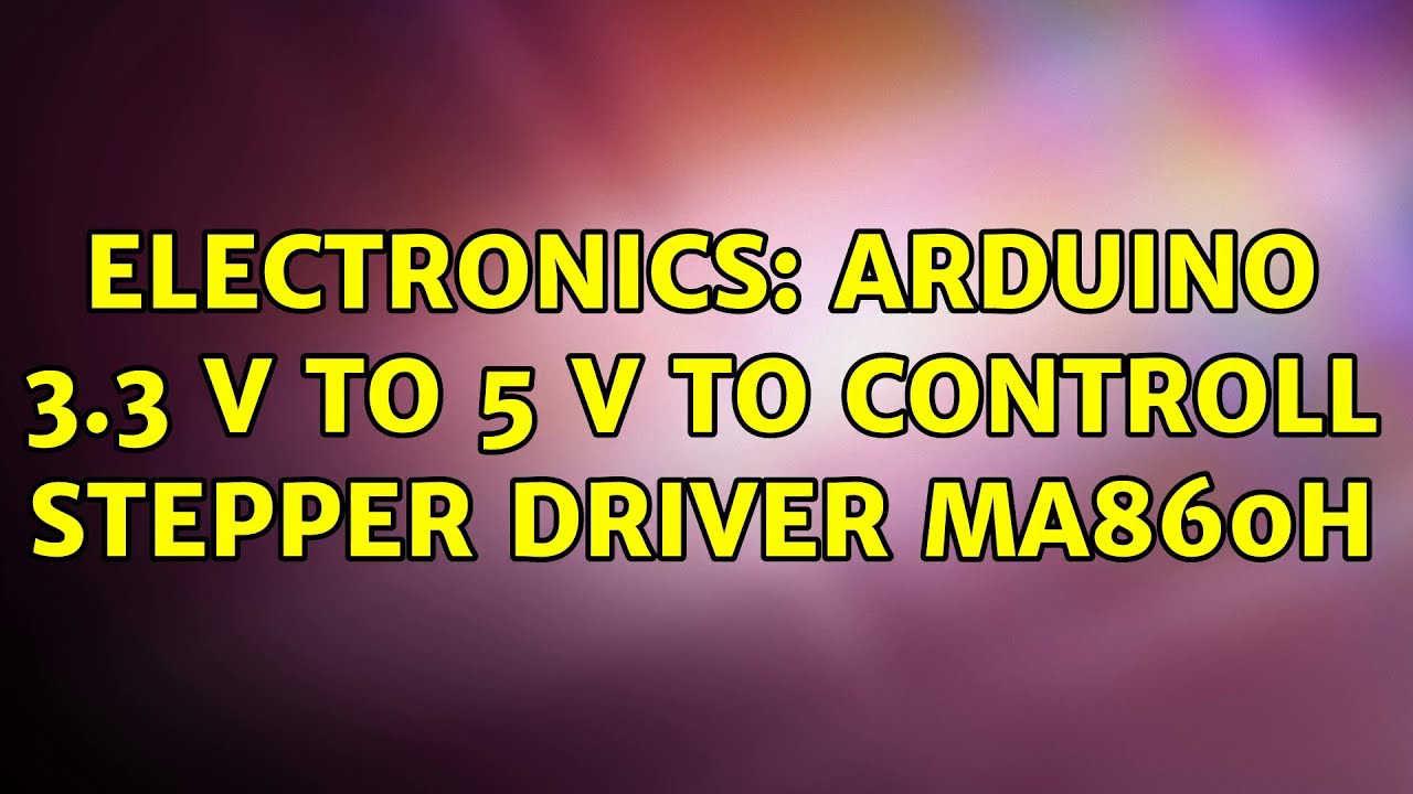 Electronics: Arduino 3.3 V to 5 V to controll Stepper Driver MA860H ...