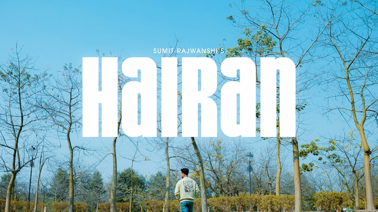 Hairan (Official Music Video) - Sumit Rajwanshi - YouTube
