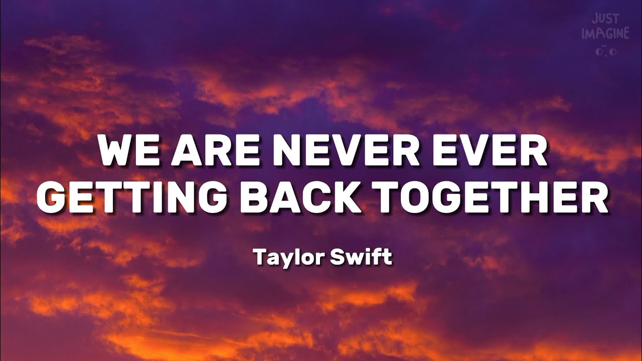 We Are Never Ever Getting Back Together | Taylor Swift | lyrics - YouTube
