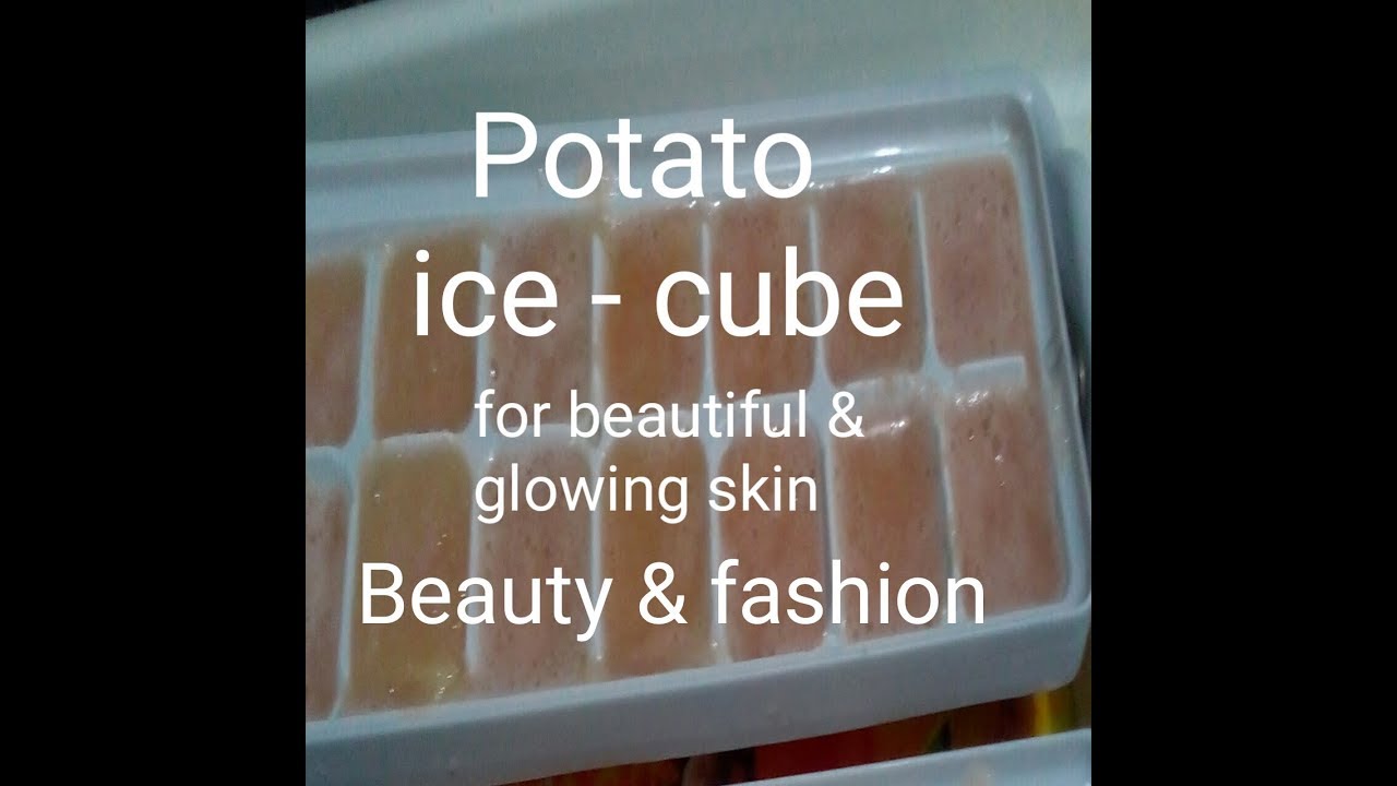 How to make potato ice cube for beautiful & glowing skin .. - YouTube