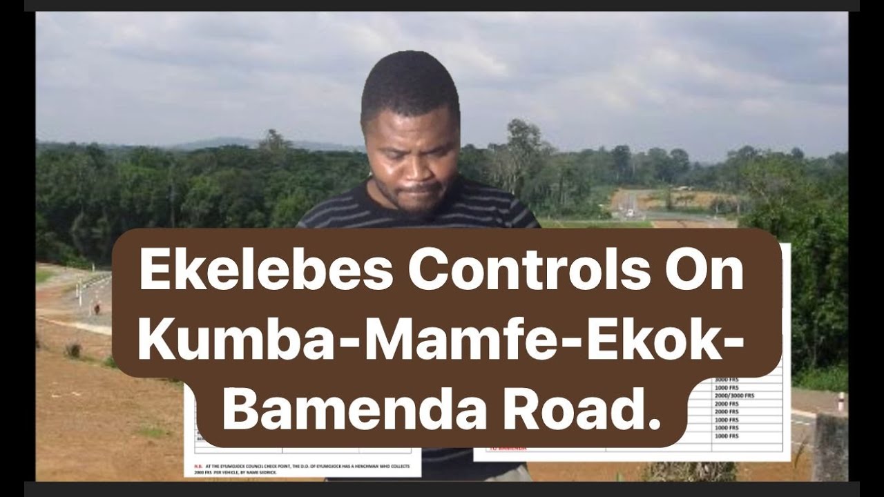 Ekelebes Controls On Kumba-Mamfe-Ekok-Bamenda Road. - YouTube