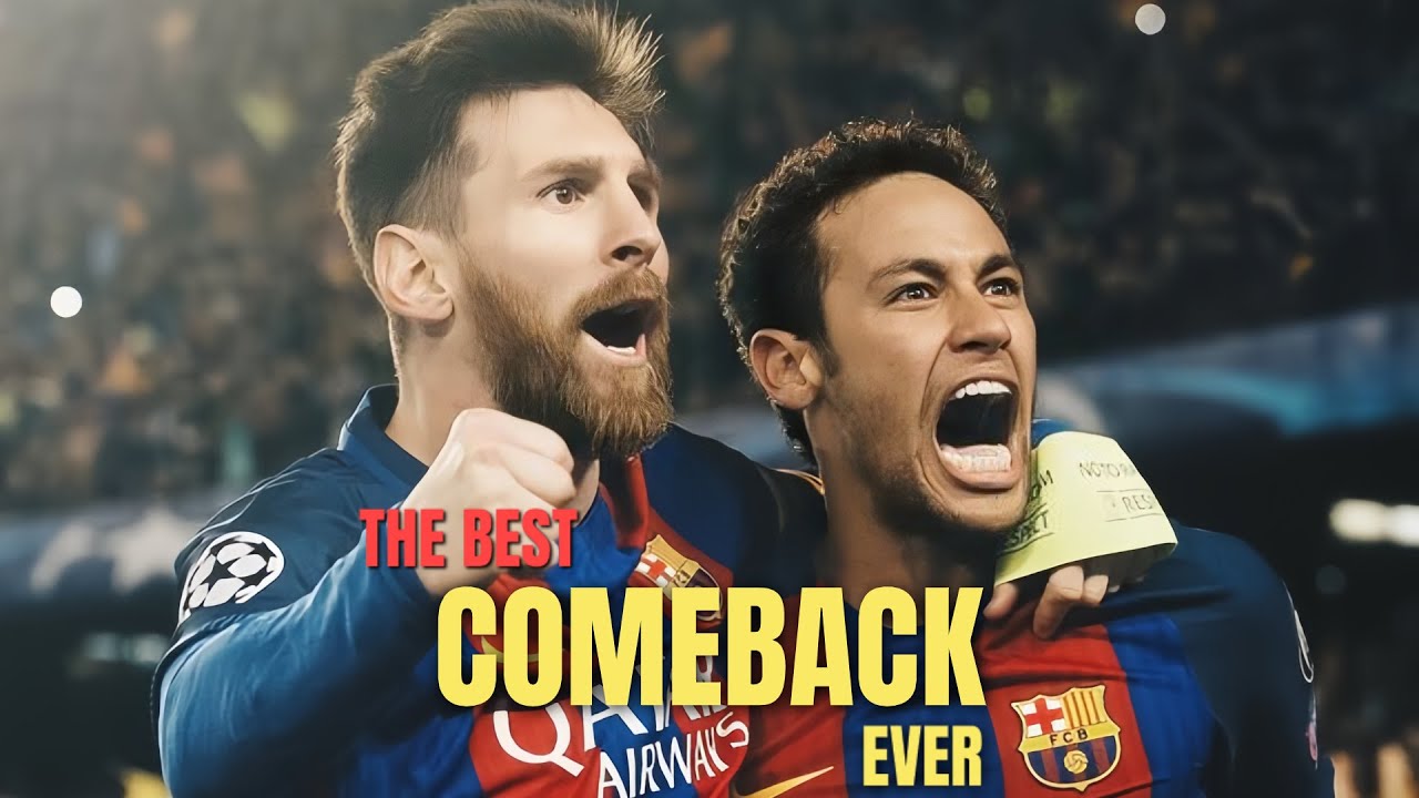 THE BEST COMEBACK EVER IN FOOTBALL HISTORY |FC BARCELONA VS PSG |NEYMAR ...