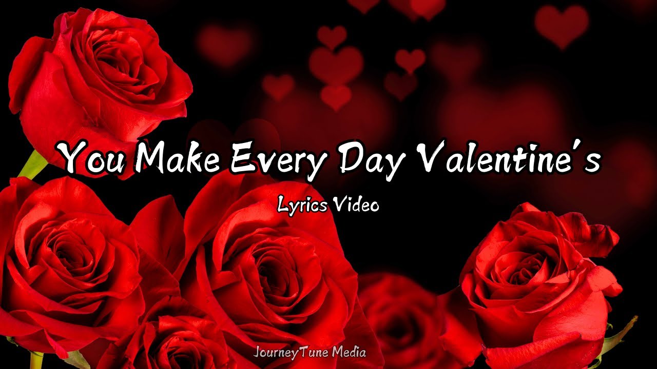 You Make Every Day Valentine’s | The Ultimate Valentine's Day Song ...