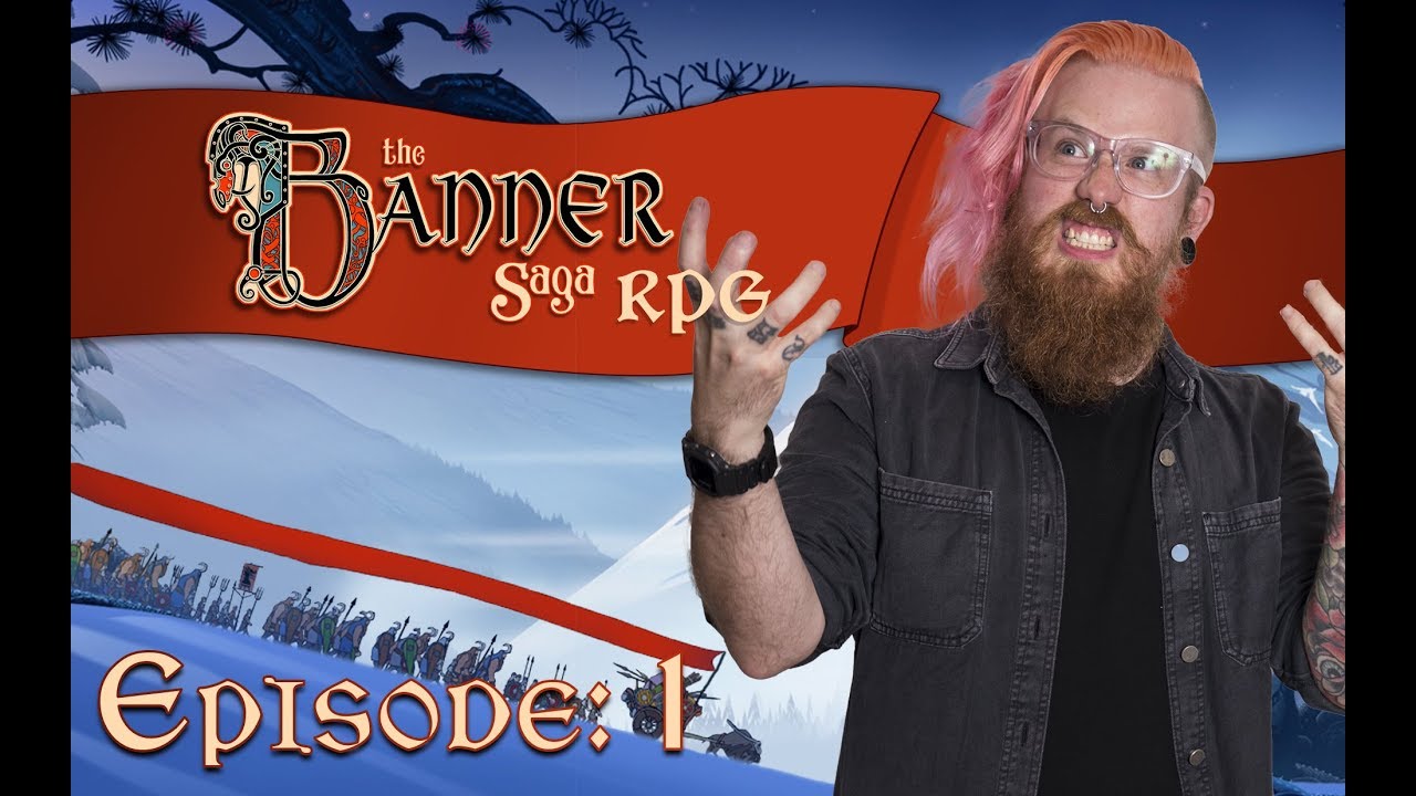 The Banner Saga RPG w/GM Adam Koebel Sponsored by Versus Evil | Episode ...