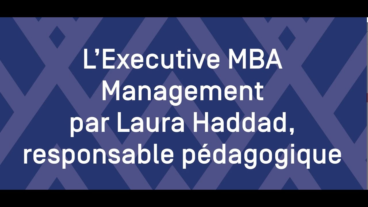 L'Executive MBA Management présenté par Laura Haddad, Responsable ...