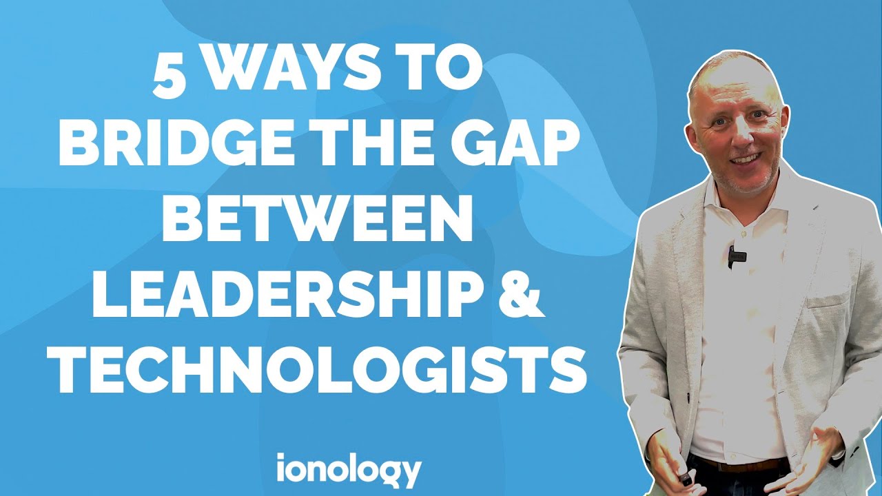 How Do You Bridge The Gap Between Leadership & Technologists? | 5 ...