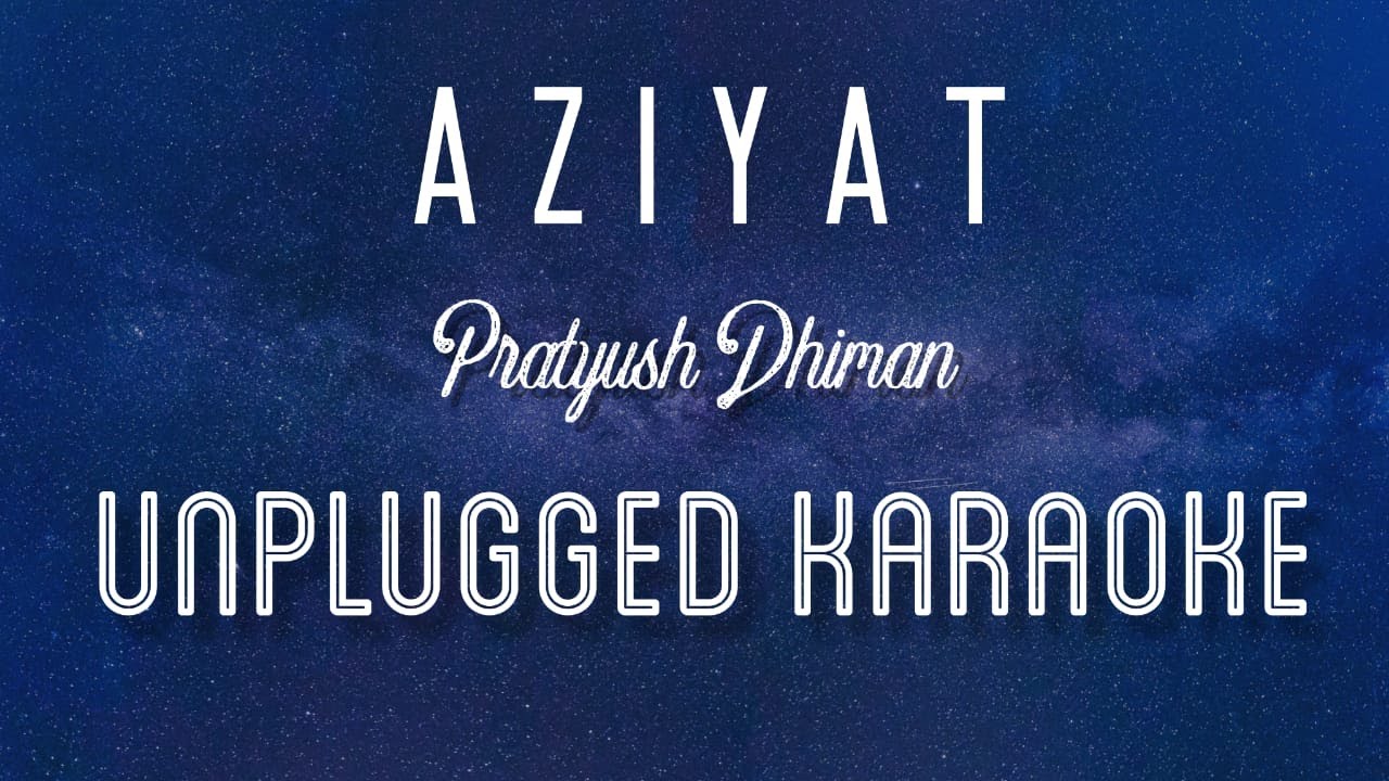 Aziyat - Pratyush Dhiman | Karaoke with Lyrics | unplugged | Jahnavi ...