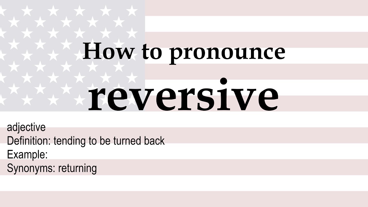 How to pronounce 'reversive' + meaning - YouTube