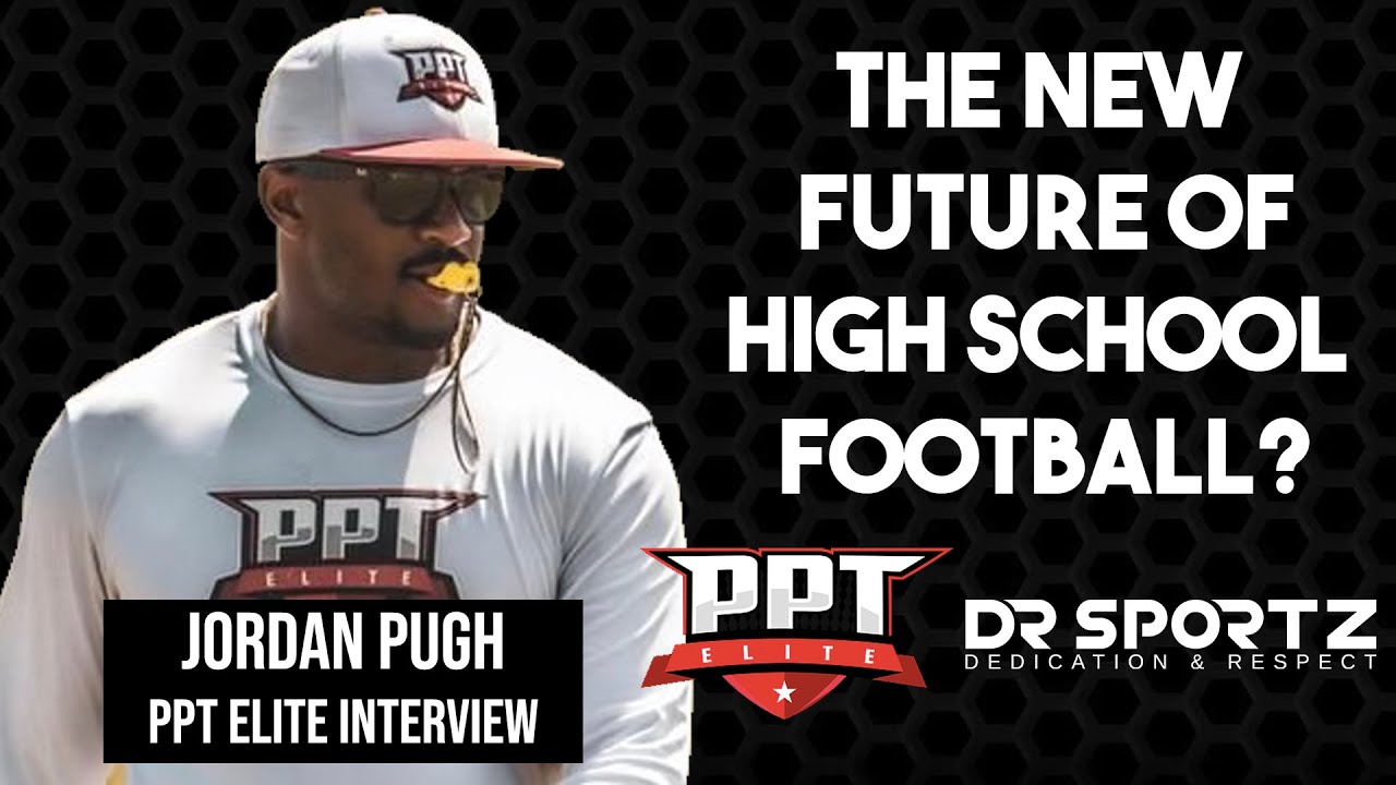 The Future of High School Football? | PPT Elite Founder Jordan Pugh ...