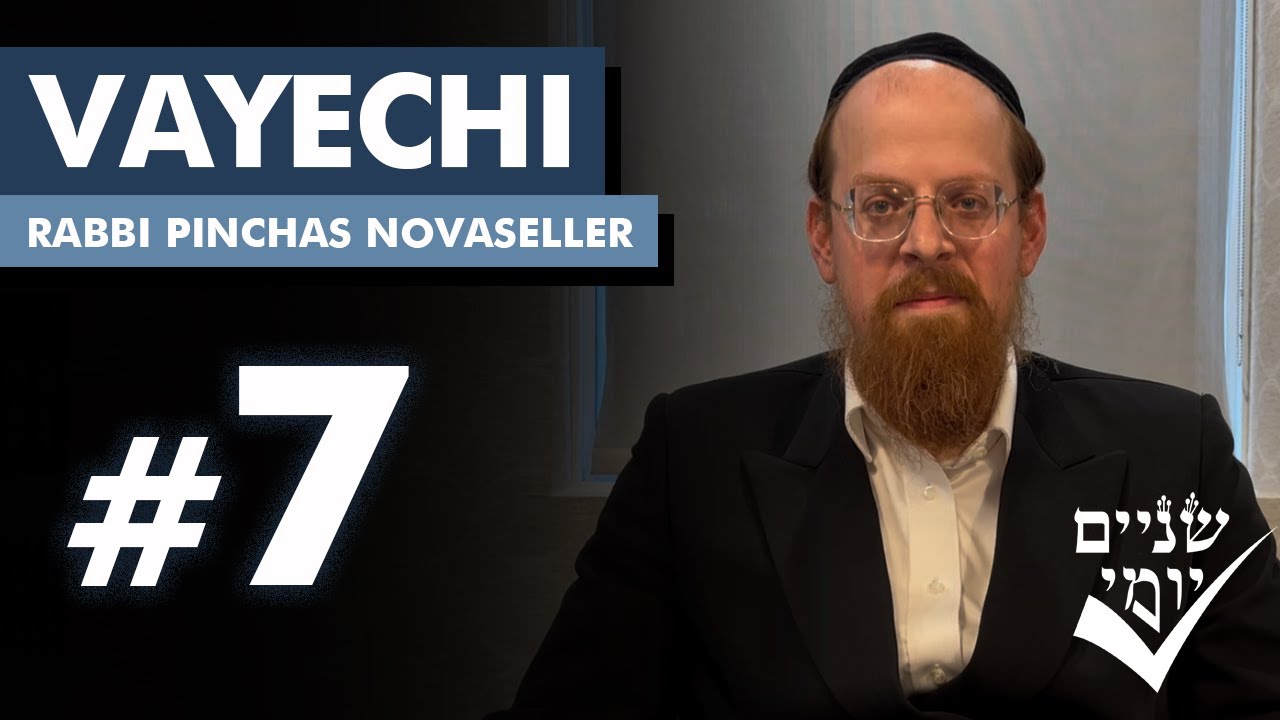 Shnayim Yomi - Vayechi - Sh'vi'i - #7- Rabbi Pinchas Novaseller - YouTube