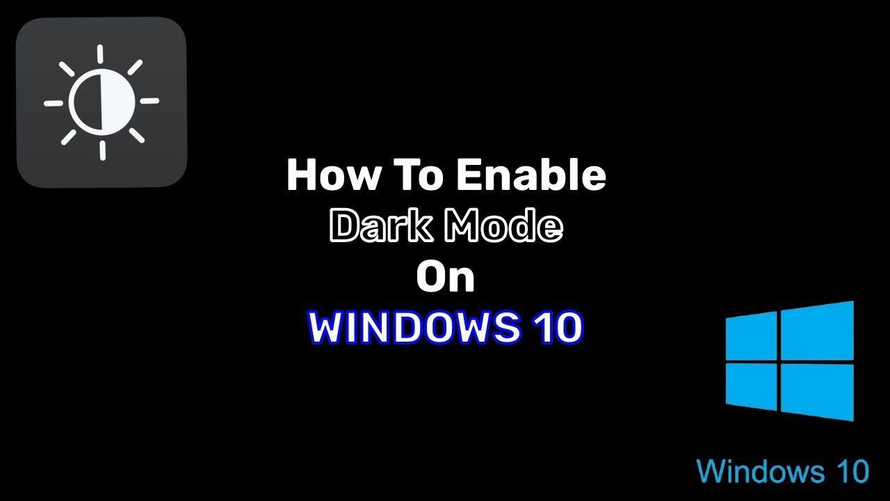 How To Enable DARK MODE On WINDOWS 10 YouTube How To Enable DARK MODE On WINDOWS 10 YouTube