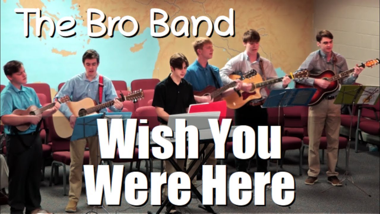 Wish You Were Here | The Bro Band - YouTube
